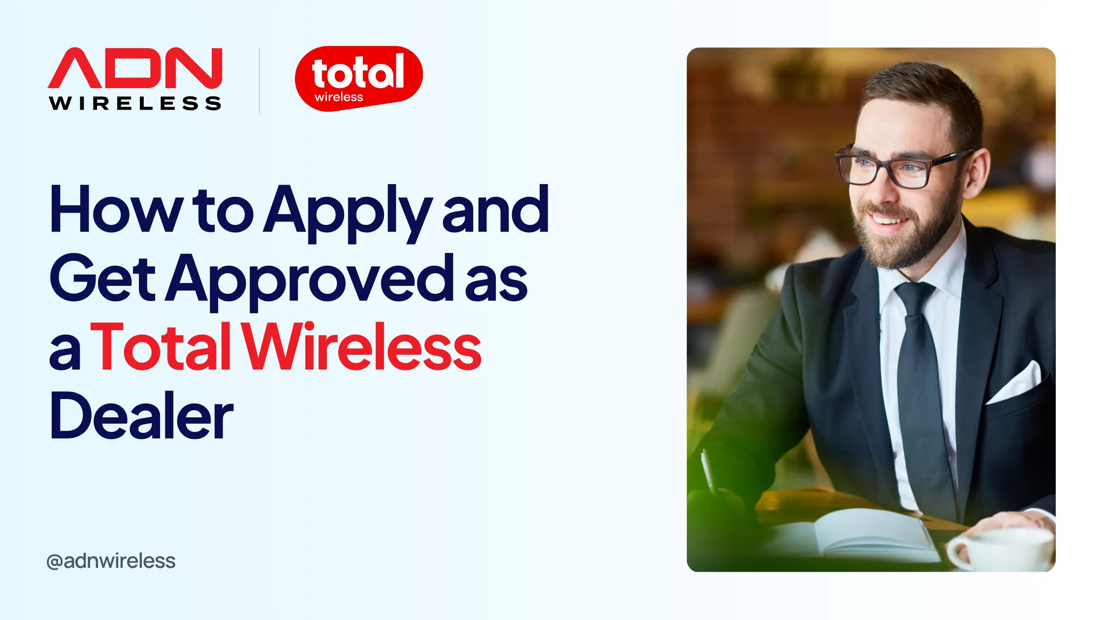 How to Apply & Get Approved as a Total Wireless Dealer | ADN Wireless