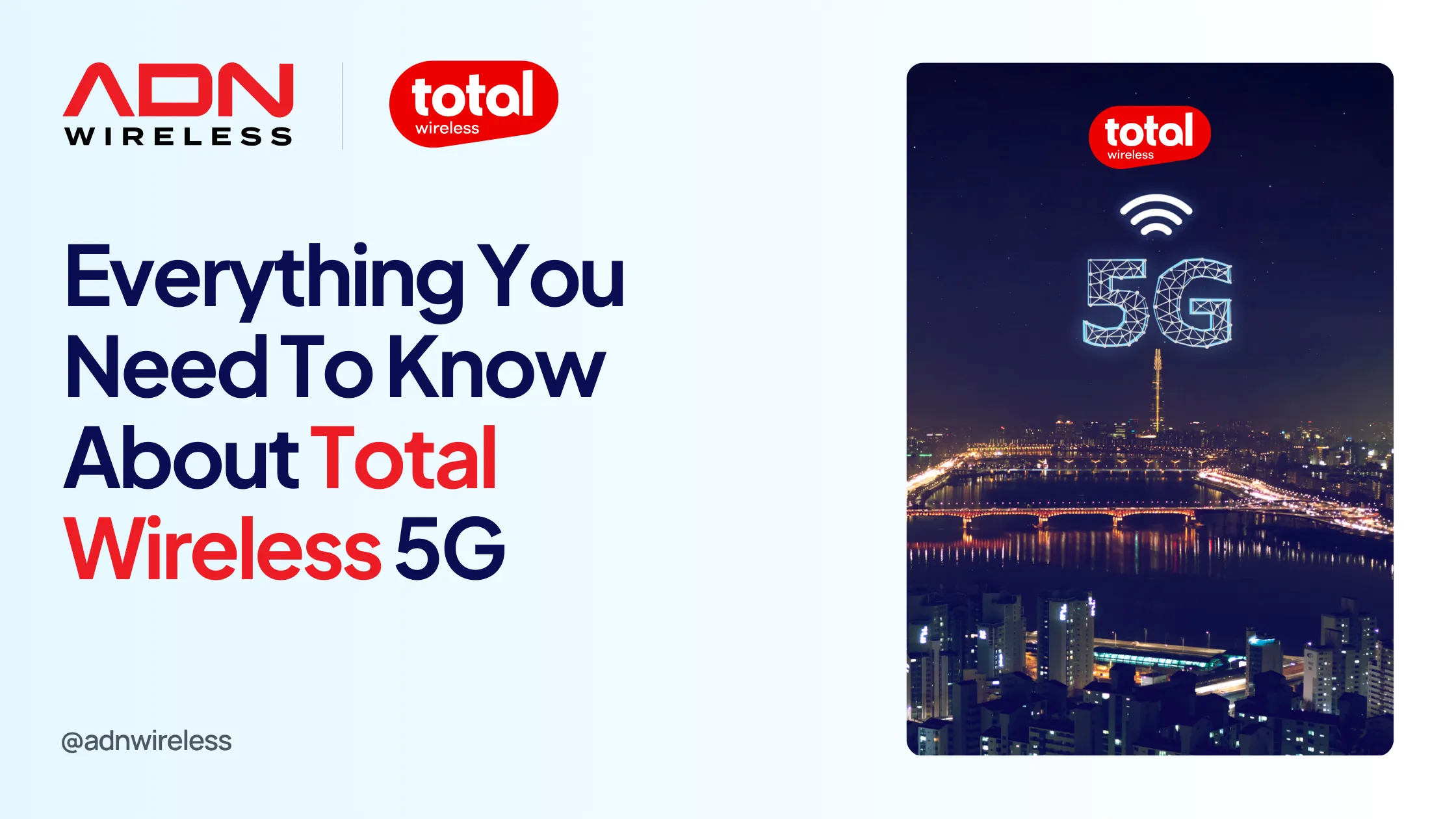 Everything You Need To Know About Total Wireless 5G | ADN Wireless